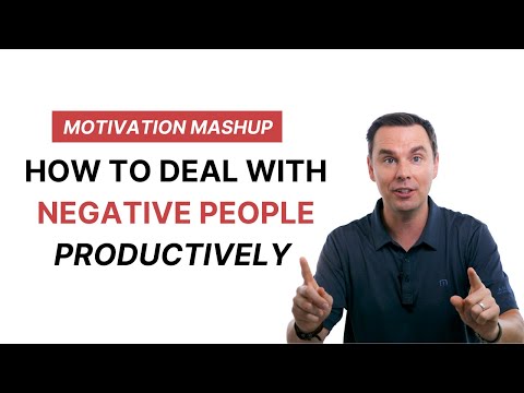 Motivation Mashup: How To Deal With NEGATIVE People In A PRODUCTIVE Way!