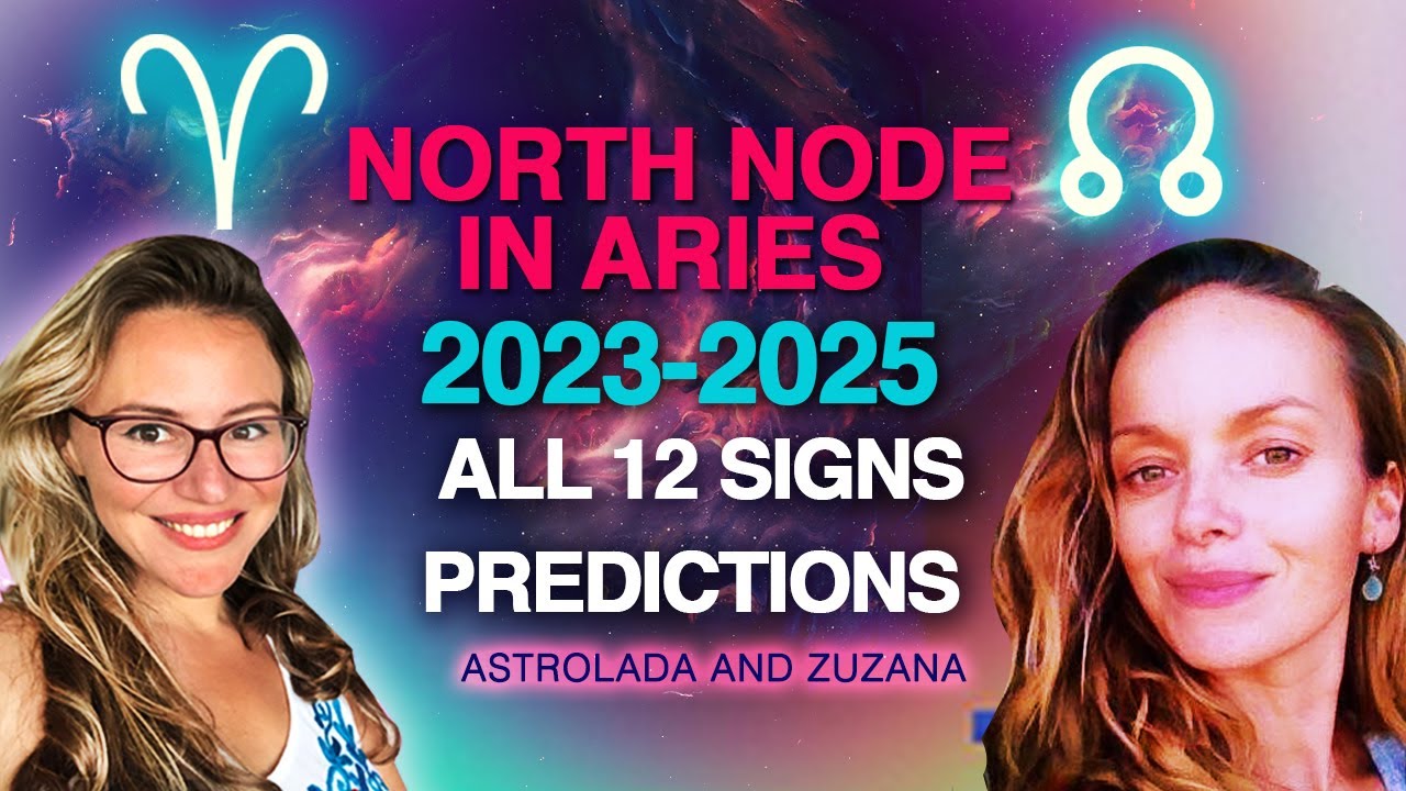 North Node In Aries 2023-2025! The World On FIRE! Predictions For All ...