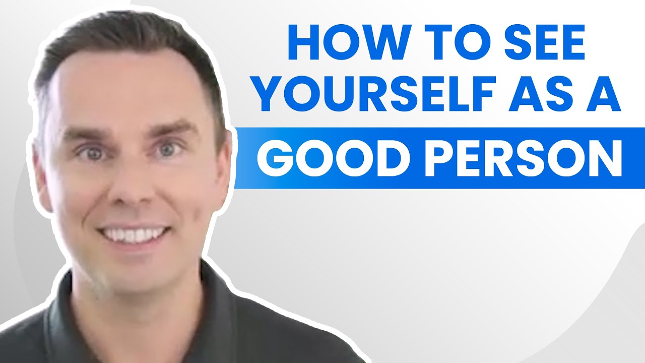 How To See Yourself As A Good Person